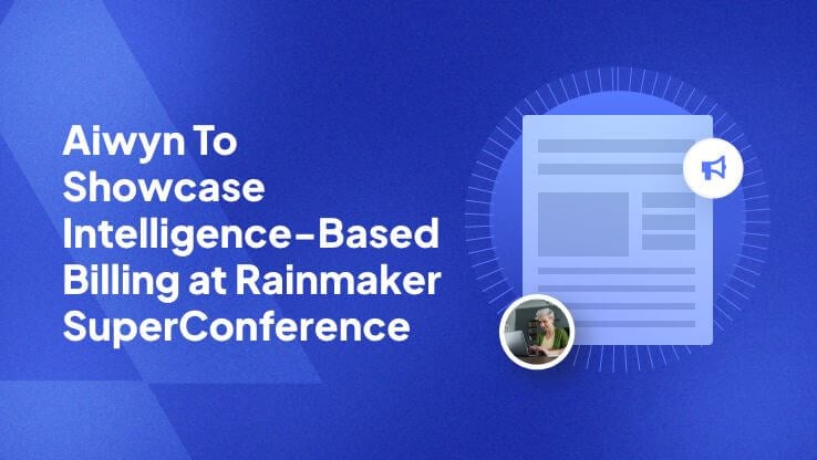 Aiwyn To Showcase Intelligence-Based Billing at Rainmaker SuperConference